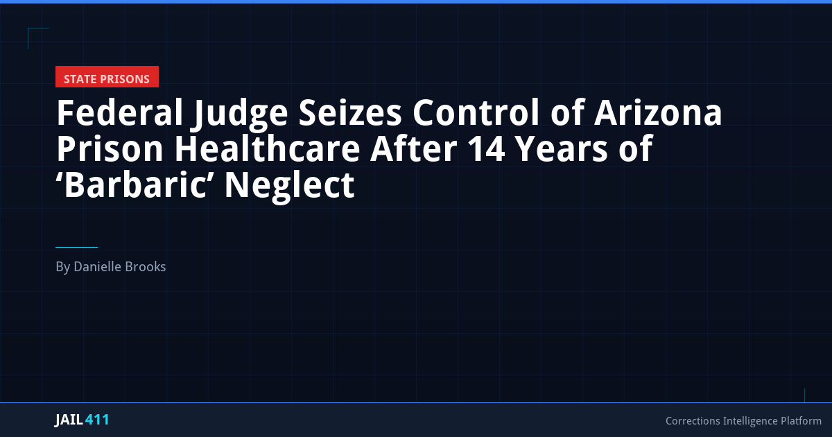 Federal Judge Seizes Control of Arizona Prison Healthcare